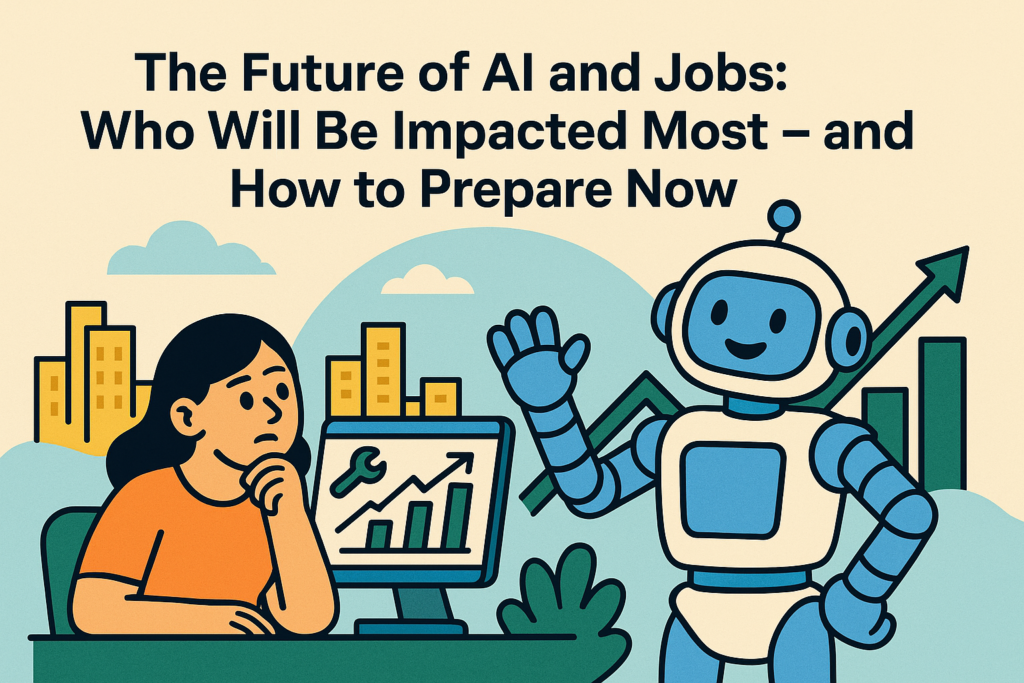 The Future of AI and Jobs: Who Will Be Impacted Most — and How to ...